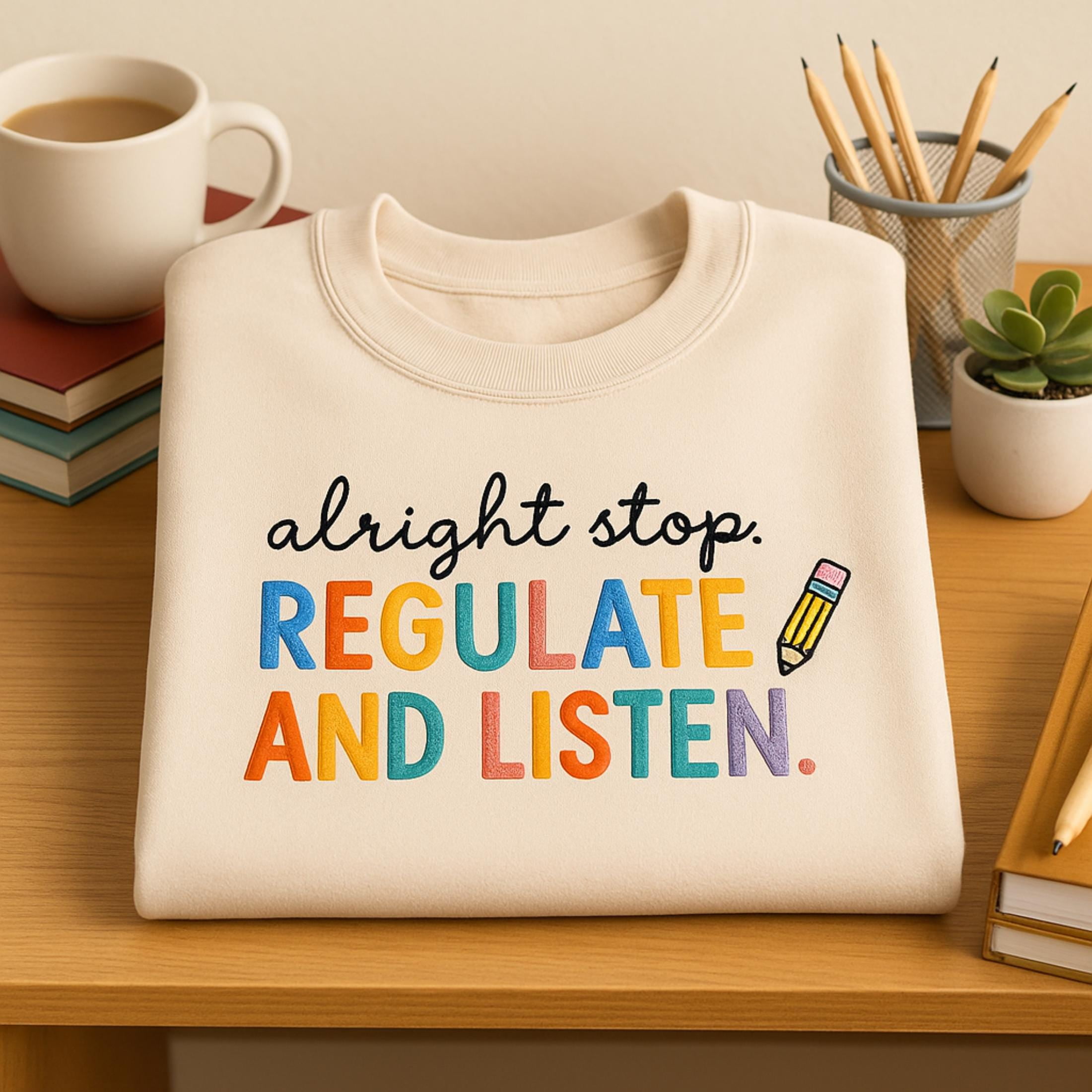 Alright Stop Regulate And Listen. Shirt, Special Education Teacher ...