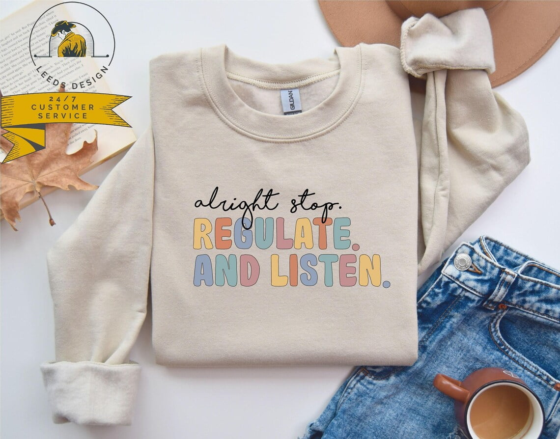 Alright Stop Regulate And Listen Sweatshirt | Sensory Regulation ...