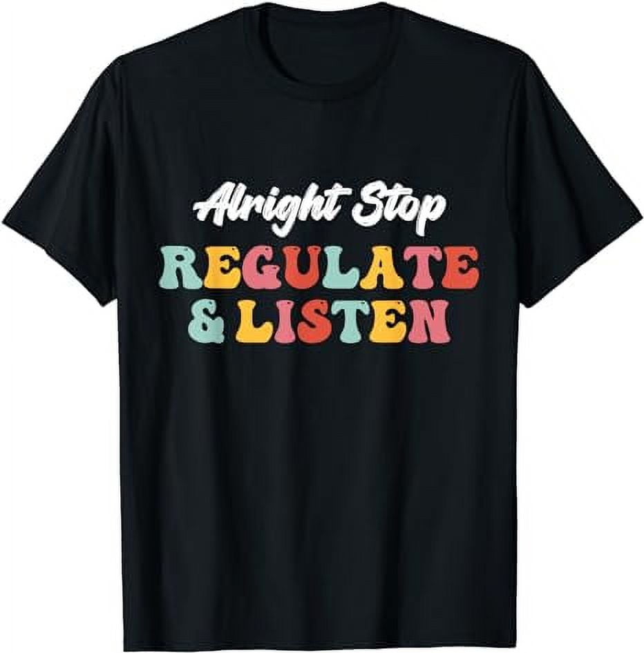 Alright Stop Regulate Listen School Counselor Coping Skills T-Shirt ...
