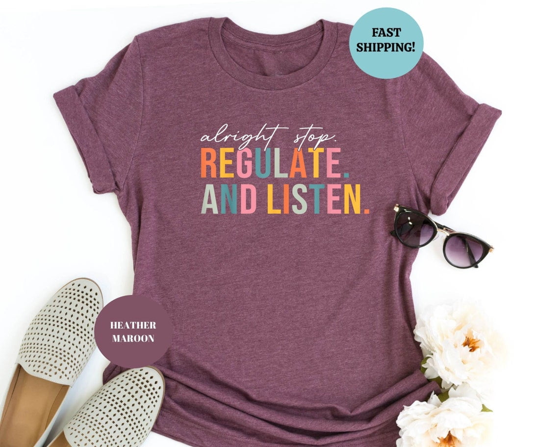 Alright Stop Regulate and Listen Shirt, Counselor Shirt, Sensory ...