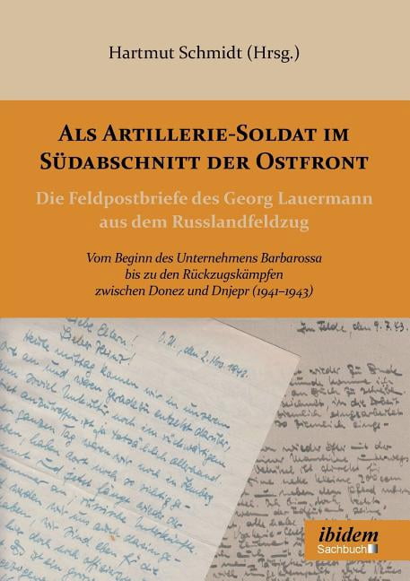 Als Artillerie-Soldat im Südabschnitt der Ostfront. Die Feldpostbriefe ...