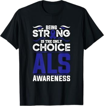 Als Warrior Als Awareness Being Strong Is The Only Choice T-Shirt ...