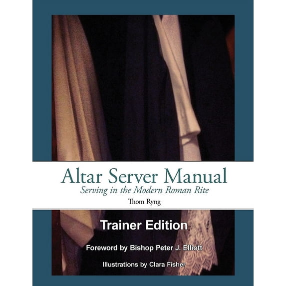 Altar Server Manual Trainer Edition (Paperback) by Thom Ryng, Bishop ...