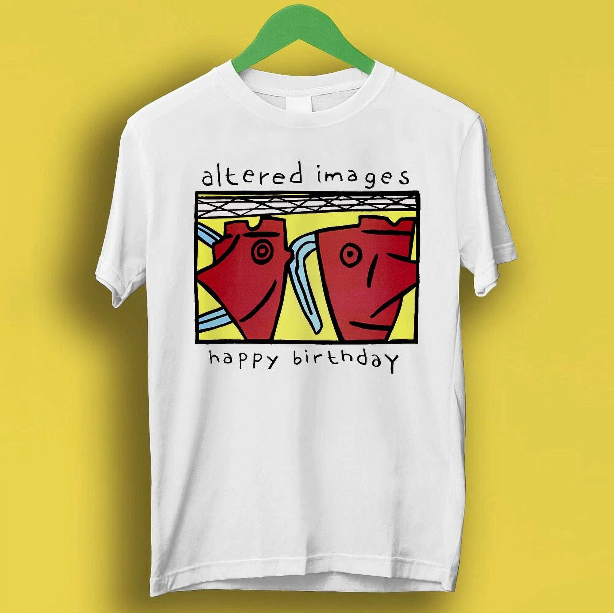 Altered Images Happy Birthday New Wave Post Punk Music Gift Tee T Shirt ...
