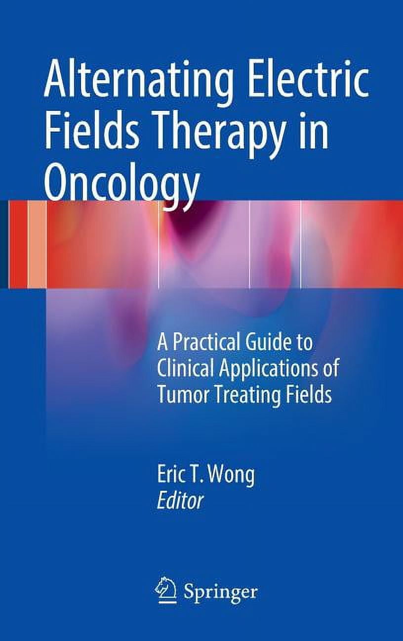 Alternating Electric Fields Therapy in Oncology: A Practical Guide to ...