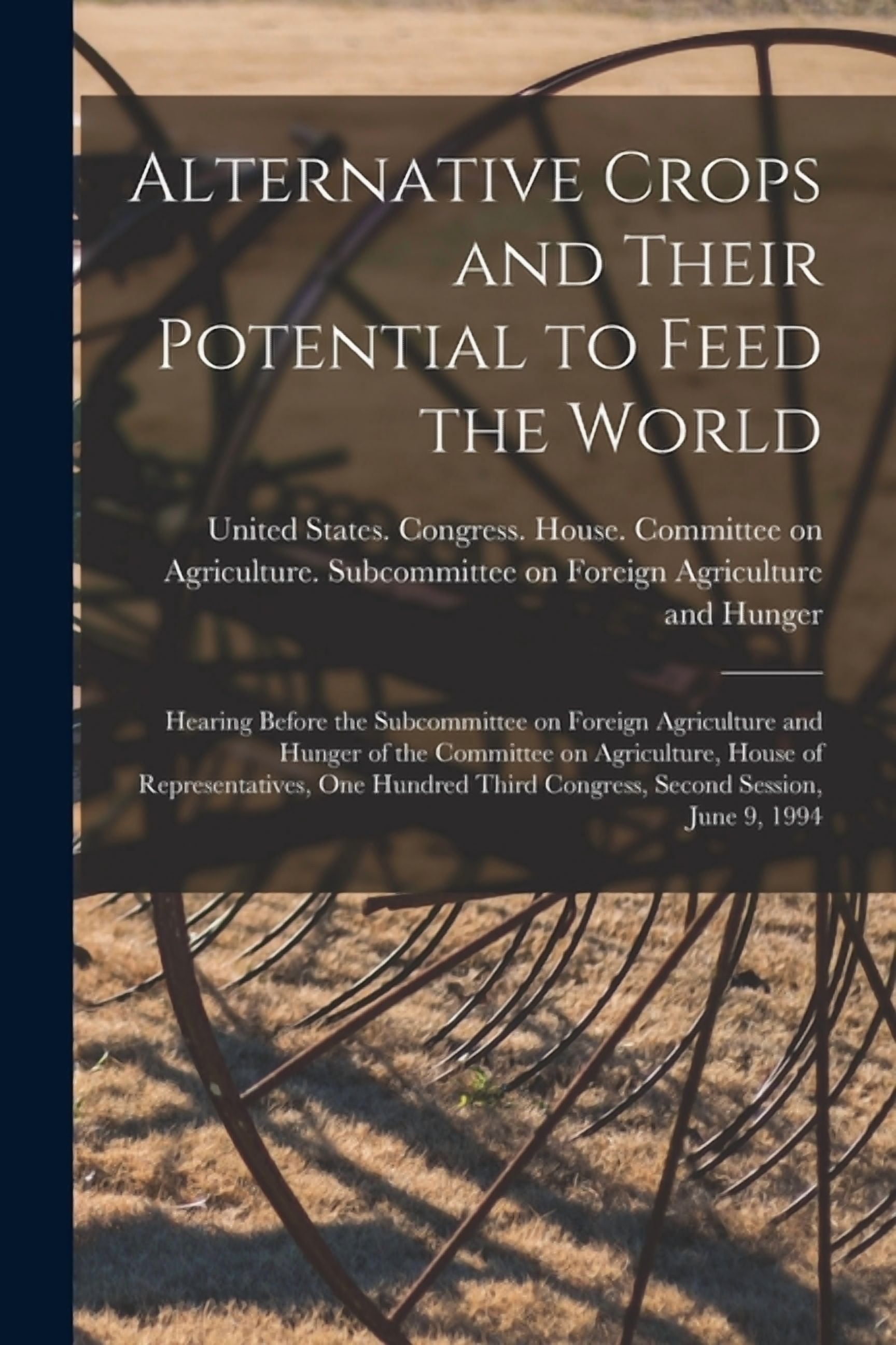 Alternative Crops and Their Potential to Feed the World: Hearing Before ...