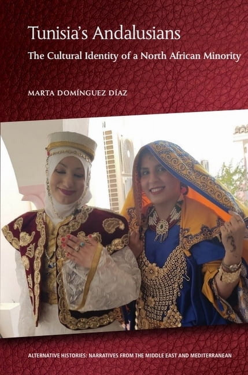 Alternative Histories: Narratives from t Tunisia's Andalusians: The ...