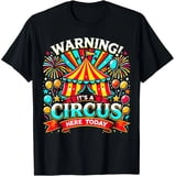 Alternative Humorous It's A Circus Here Today Birthday Costume Unisex T ...