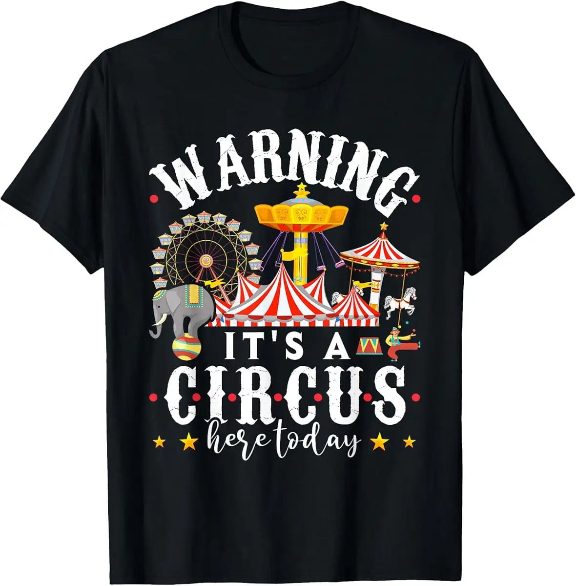 Alternative Warning Its a Circus Here Today Big Top Slogan Unisex T ...