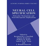 Altschul Symposia: Neural Cell Specification: Molecular Mechanisms and Neurotherapeutic ...