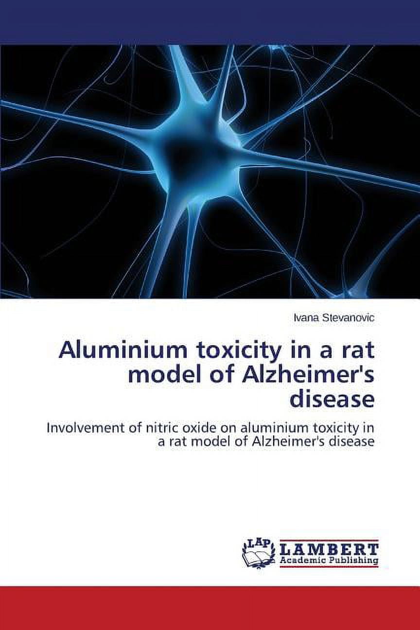 Aluminium toxicity in a rat model of Alzheimer's disease (Paperback ...