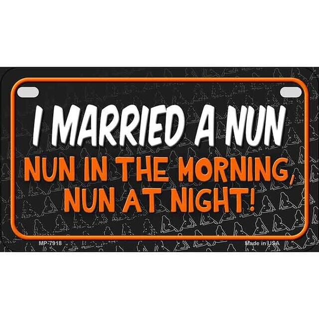 Aluminum (12 inch x 6 inch) I Married A Nun Metal Motorcycle License ...