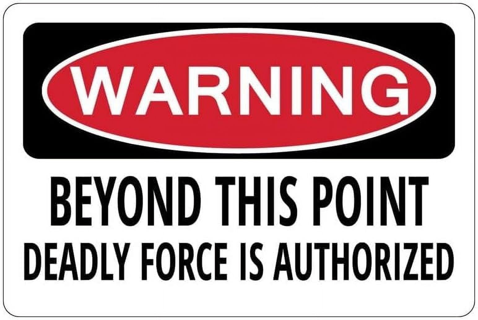 Aluminum Metal Warning Signs BEYOND THIS POINT Deadly Force Is ...