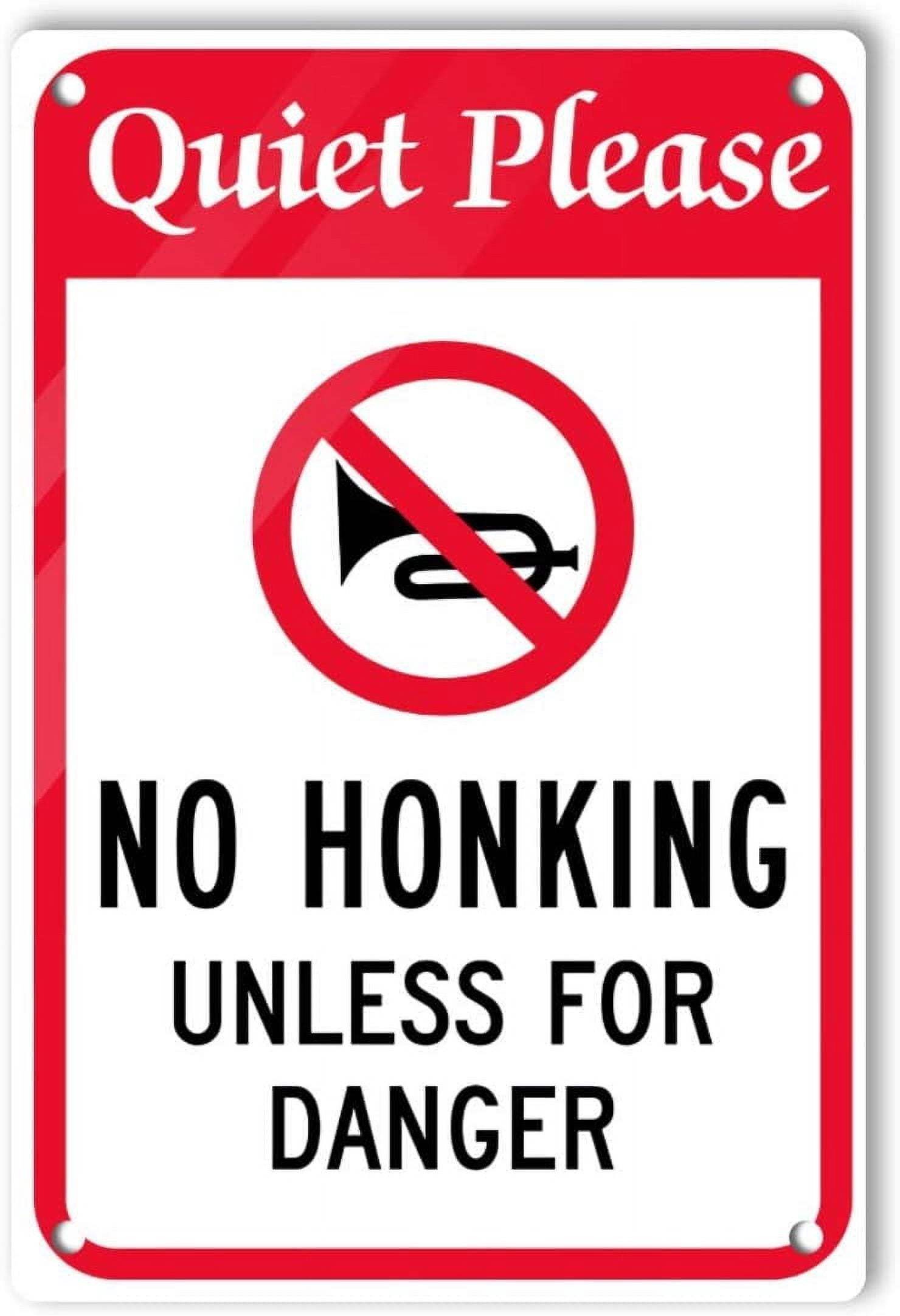 Aluminum Quiet Please - No Honking Unless for Danger Sign 8 x 12 Inches ...