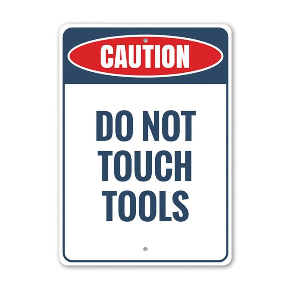 Aluminum Sign 12 x 16 inch - Caution: Do Not Touch Tools Garage Sign ...