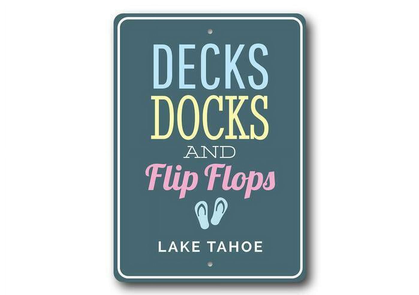 Aluminum Sign 12 x 16 inch - Decks Docks & Flip Flops Lake Tahoe Lake ...