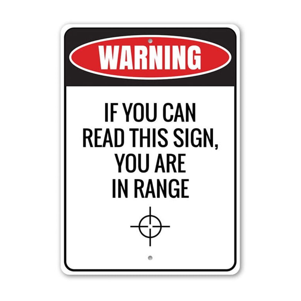 Aluminum Sign 12 x 16 inch - If You Can Read This Sign You are in Range ...
