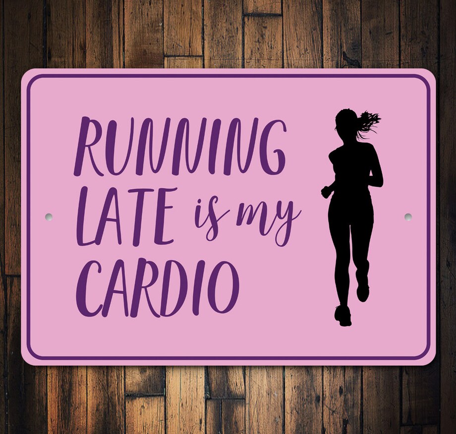 Aluminum Sign 12 x 16 inch - Running Late Cardio No Running Person ...