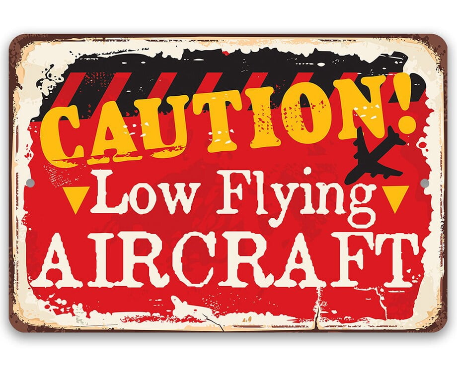 Aluminum Sign 8 x 12 inch - Caution! Low Flying Aircraft Metal Sign Use ...