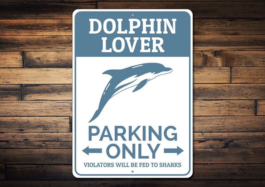 Aluminum Sign 8 x 12 inch - Dolphin Lover Parking Sign Dolphin Sign ...