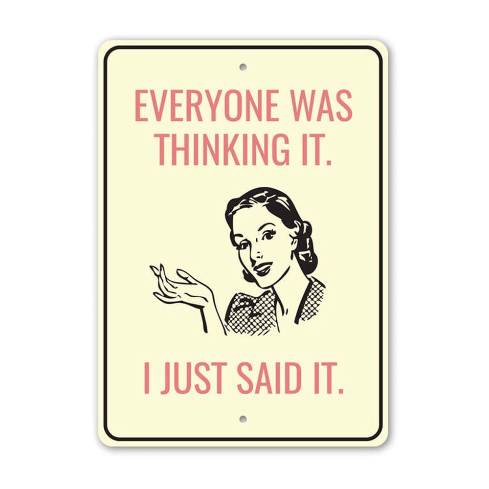 Aluminum Sign 8 x 12 inch - Everyone Was Thinking It Metal Sign ...
