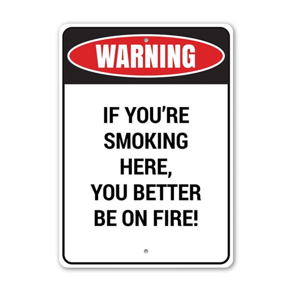 Aluminum Sign 8 x 12 inch - If You're Smoking Here You Better Be On ...