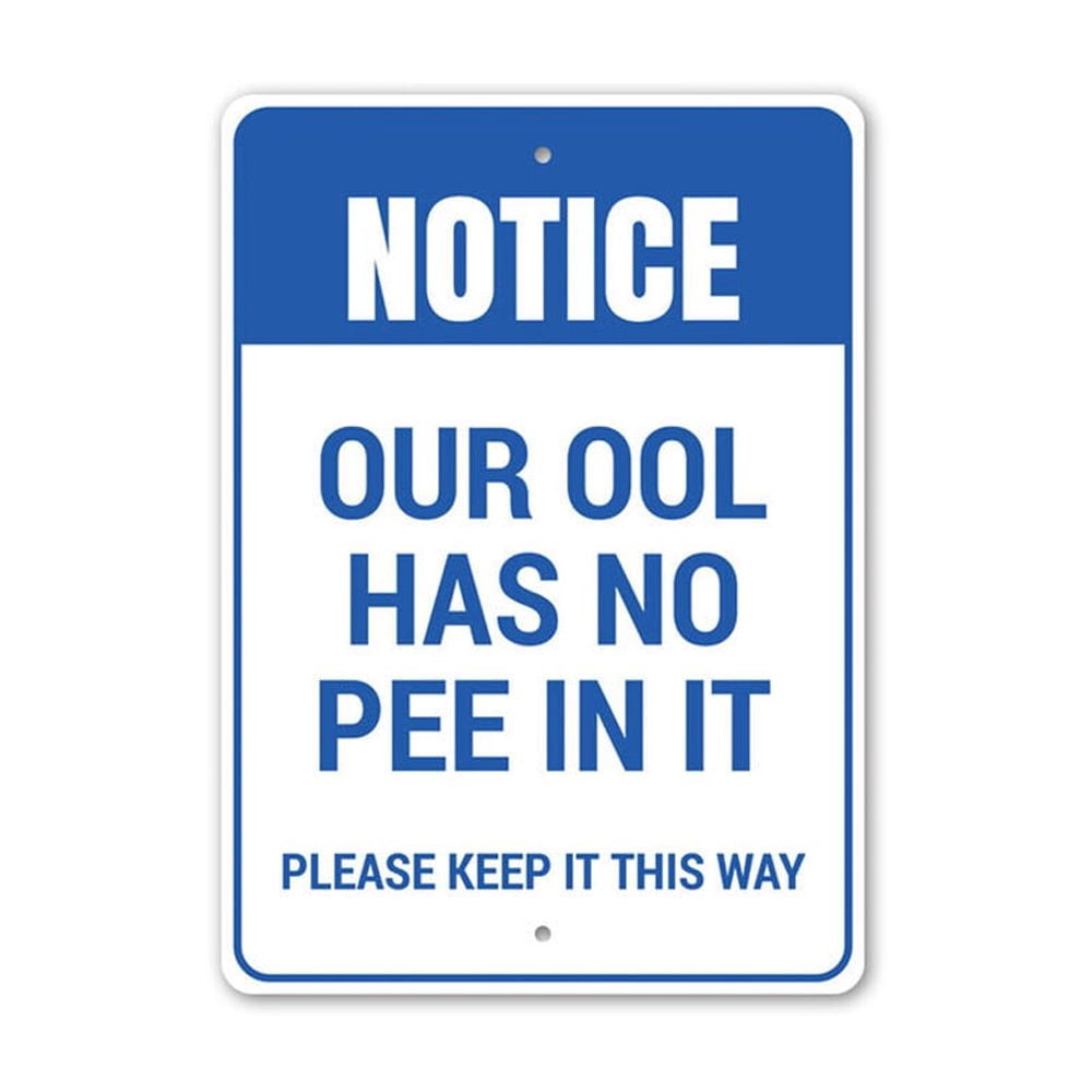 Aluminum Sign 8 x 12 inch - Notice: Our Pool Has No Pee in It Let's ...