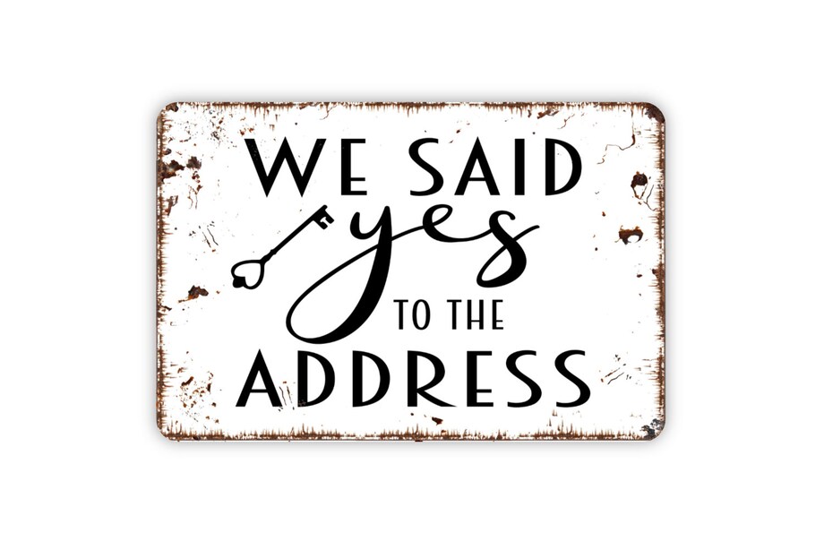 Aluminum Sign 8 x 12 inch - We Said Yes To The Address Funny Real ...