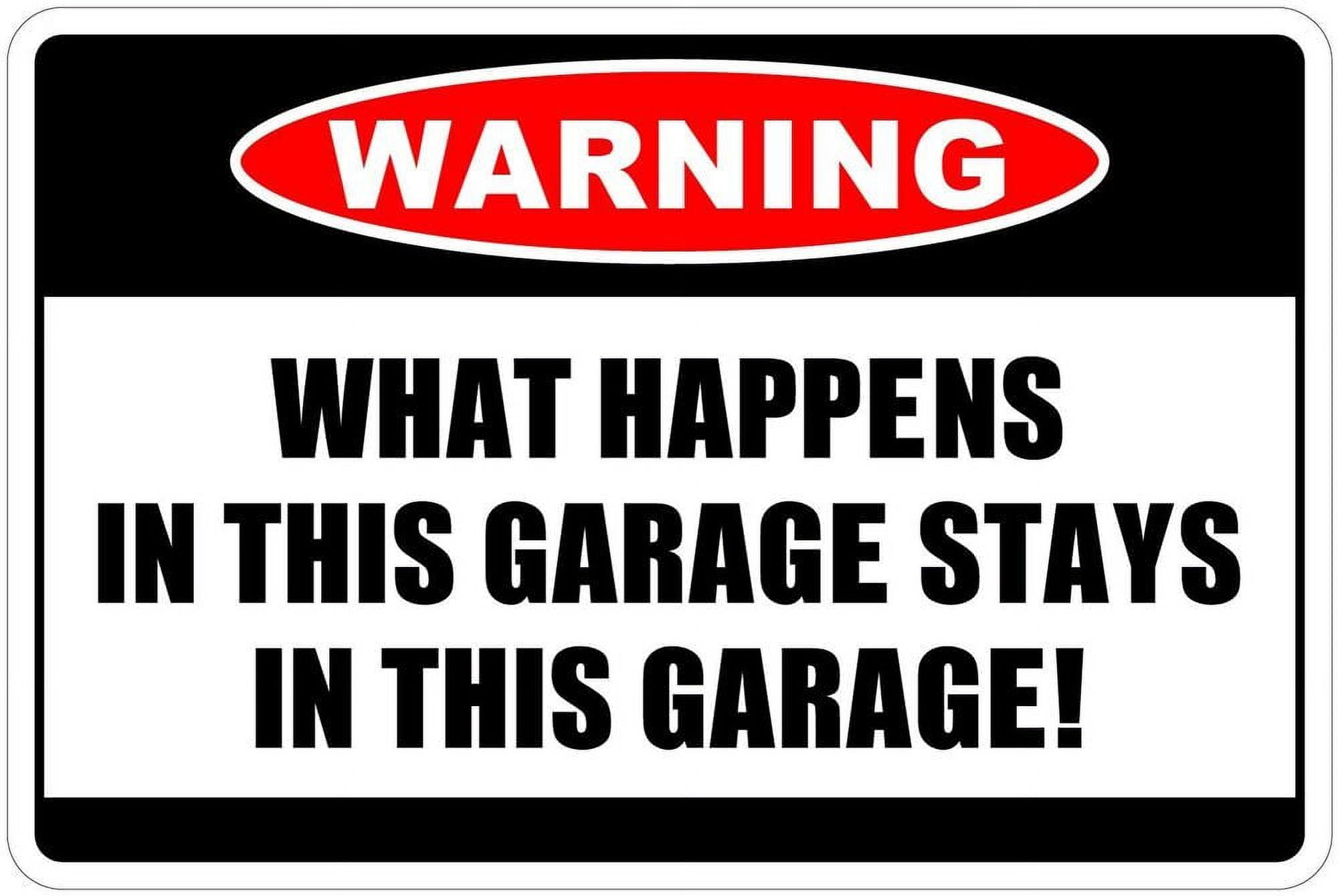 Aluminum Sign 8 x 12 inch - What Happens In This Garage Warning Metal ...