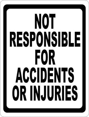 Aluminum Sign Not Responsible for Accidents or Injuries Sign Inform of ...