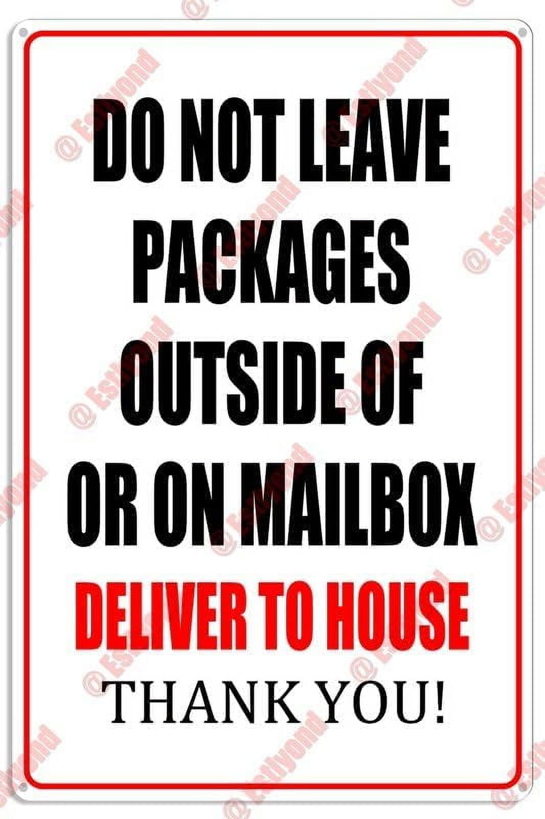 Aluminum Signs, Do Not Leave Packages Outside Of Mailbox Deliver To ...