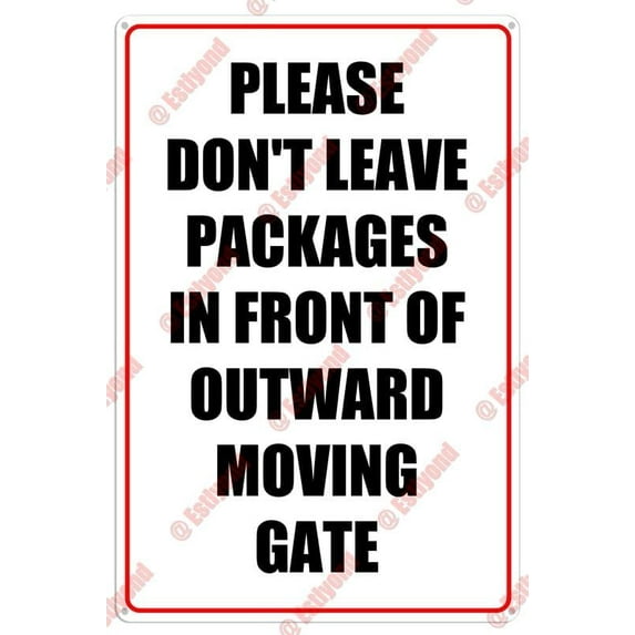 Aluminum Signs, Don'T Leave Packages In Front Of Outward Moving Gate ...