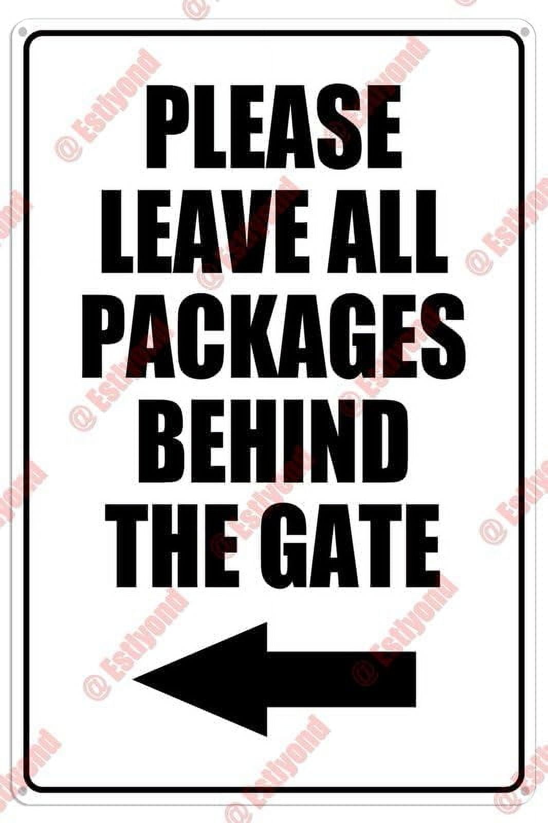 Aluminum Signs, Please Leave All Packages Behind The Gate Arrow Left ...