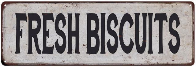 Aluminum Signs Size: 4 x 16 Inch FRESH BISCUITS Vintage Look Rustic ...