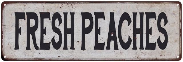 Aluminum Signs Size: 4 x 16 Inch FRESH PEACHES Vintage Look Rustic ...