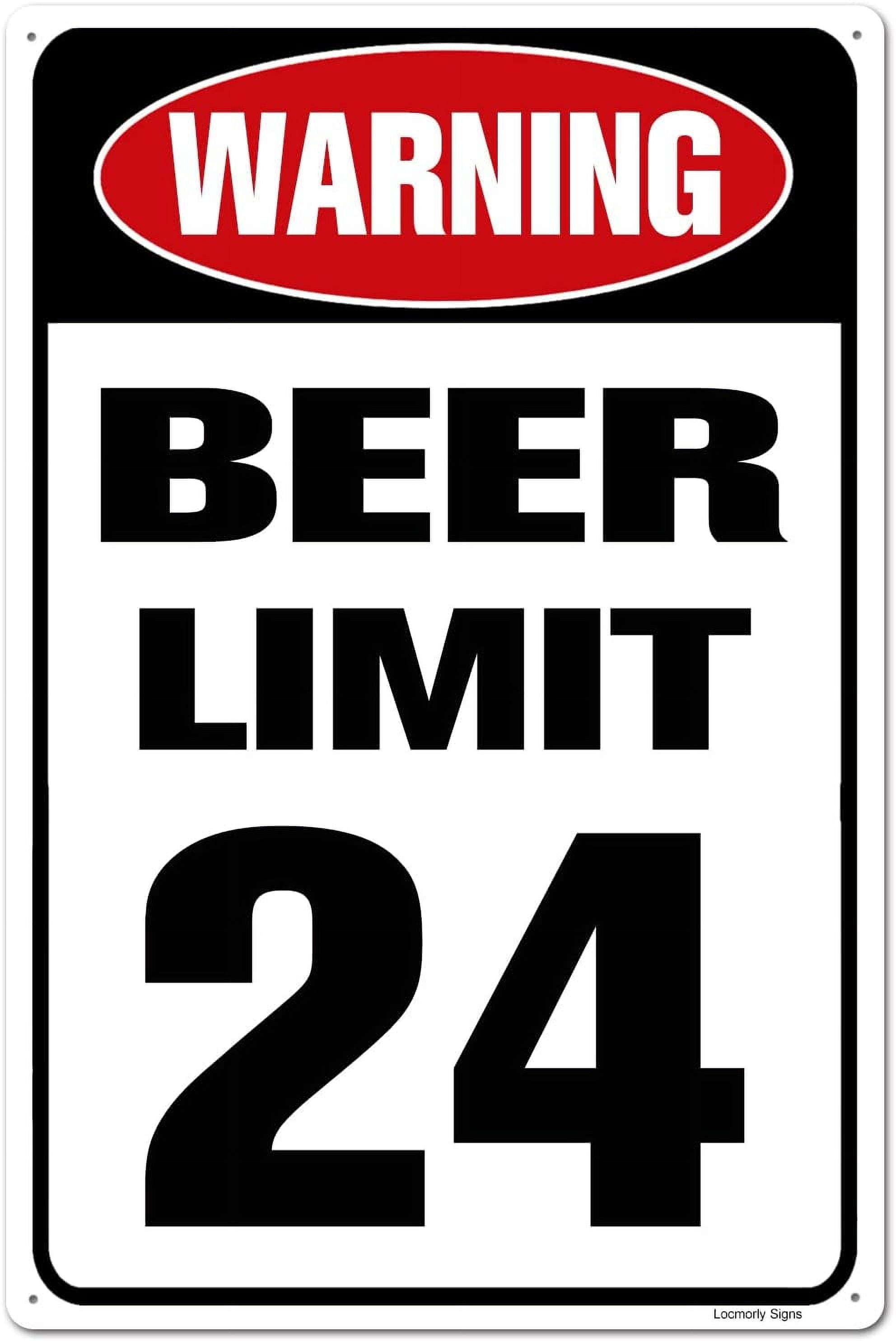 Aluminum Warning Sign, Beer Limit 24 Sign, 8x12 Inch, Man Cave Garage ...