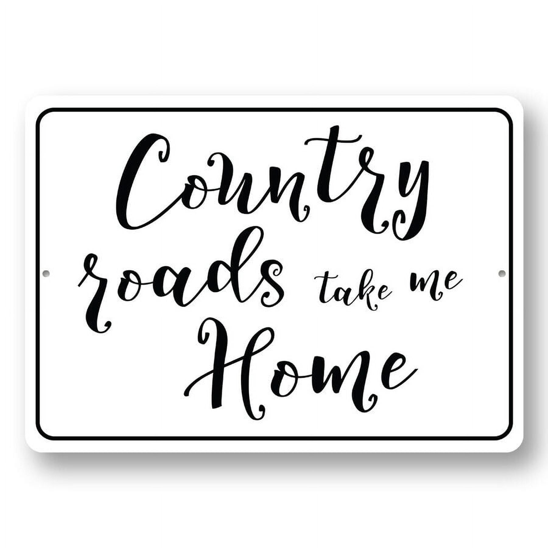 (Aluminum metal) Country Roads Take Me Home Metal Sign Size: 8 x 12 ...