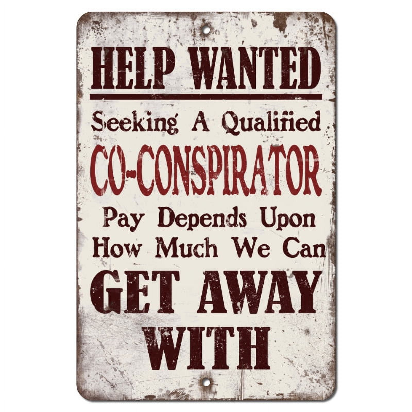 (Aluminum metal) Funny Help Wanted Sign Seeking Co - Conspirator for ...