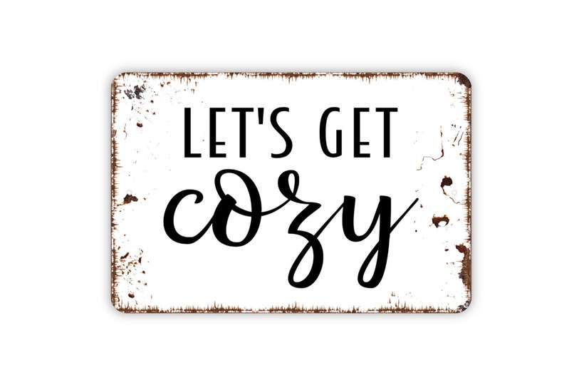 (Aluminum metal) Let's Get Cozy Sign Metal Sign Farmhouse Contemporary ...