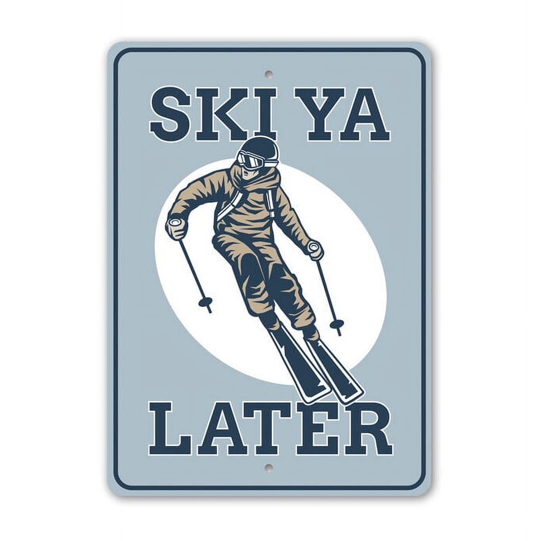 (Aluminum metal) Ski Ya Later Metal Sign Size: 8 x 12 Inch - Walmart.com