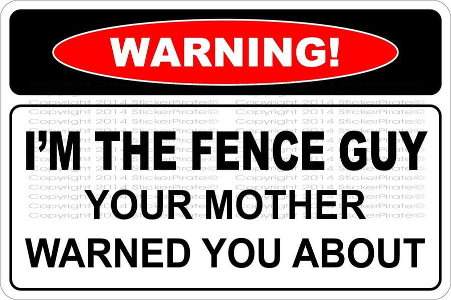 (Aluminum metal) Warning I'm The Fence Guy Size: 8 x 12 Inch Metal ...