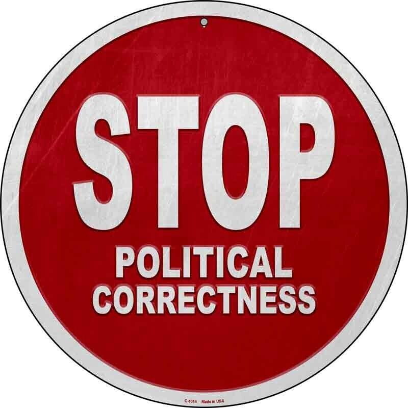 Aluminum sign - Stop Political Correctness Round Circular Metal Sign ...