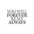 Always And Forever Romantic Quote Wall Art Poster, 12x18 UNFRAMED ...