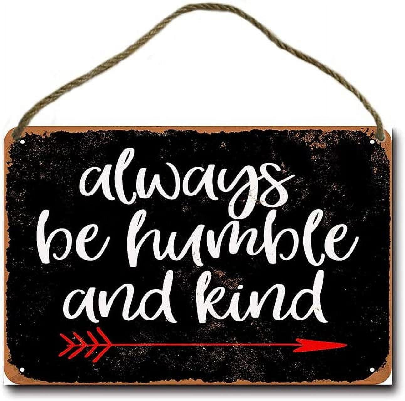 Always Be Humble and Kind (Black Background) Retro Hanging Wood Sign 8 ...