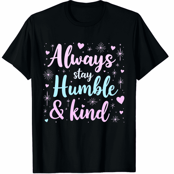 Always Be Humble and Kind Funny Graphic Black T-Shirt for Men and Women ...