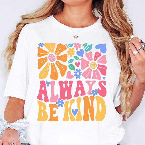 Always Be Kind T Shirt Retro Flower Graphic Positive Message Tee ...