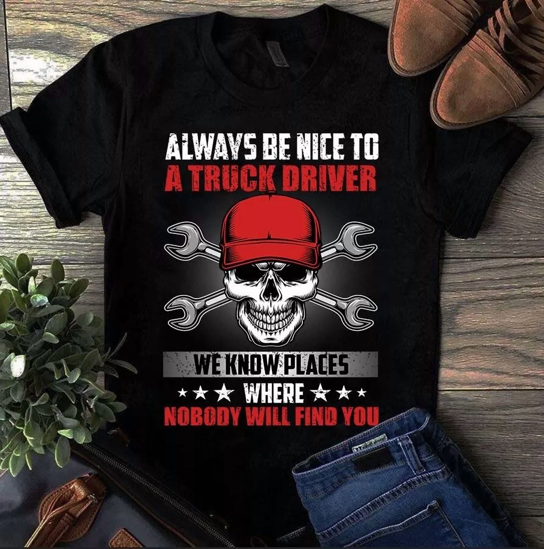 Always Be Nice to a Truck Driver We Knows Places Where Nobody Will Find ...