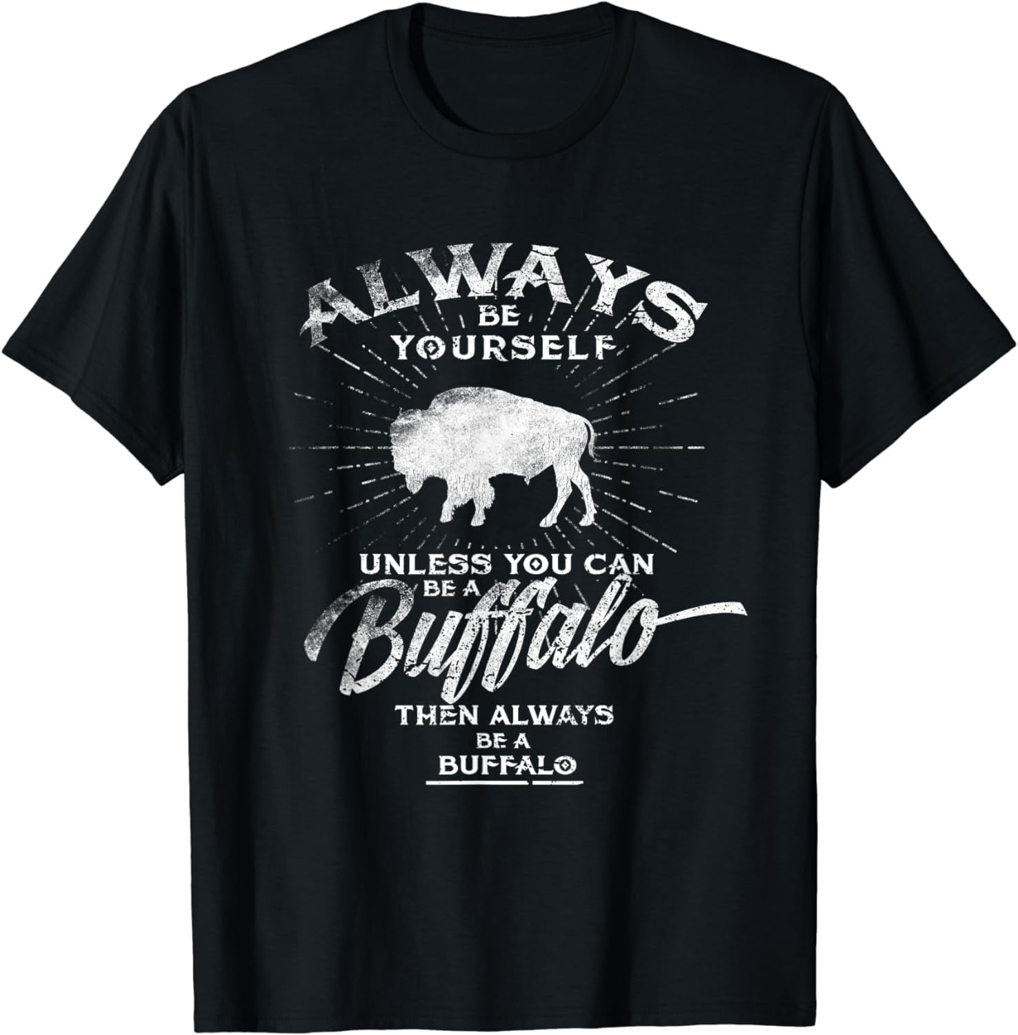 Always Be Yourself Be A Buffalo T-Shirt Bison Spirit Animal - Walmart.com