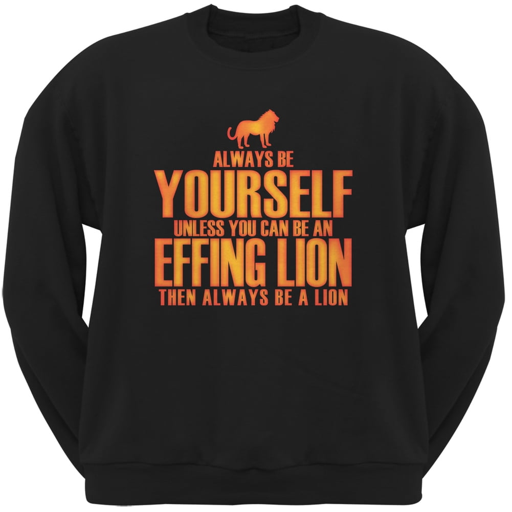 Always Be Yourself Effing Lion Black Adult Crew Neck Sweatshirt ...