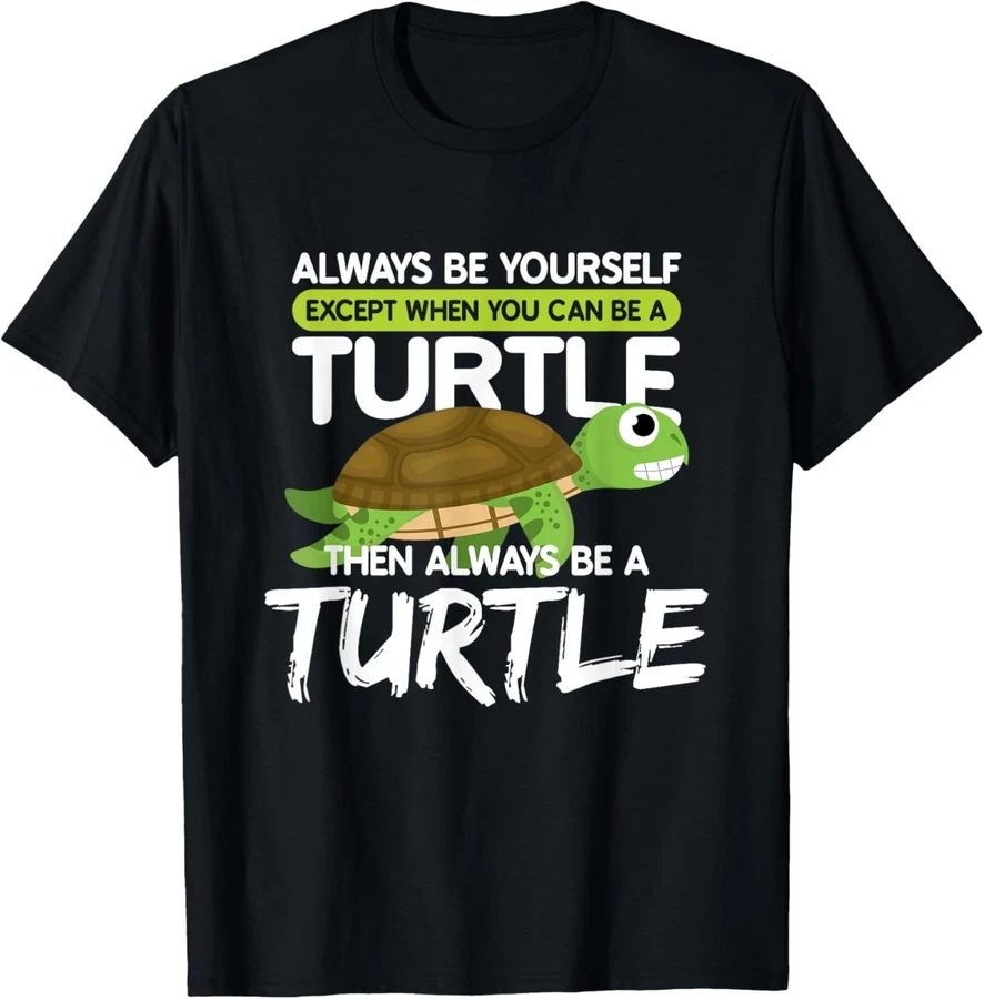 Always Be Yourself Except You Can Be Turtle Funny Animal Quote Style ...